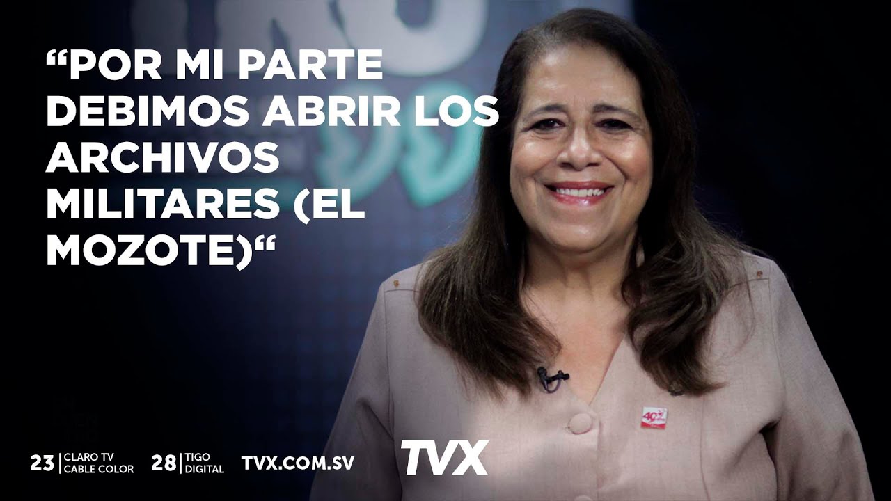"Por mi parte debimos abrir los archivos militares (El Mozote)": Nidia ...