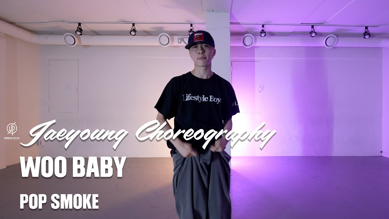 WOO BABY - POP SMOKE I JAEYOUNG Choreography / Urban Play Dance Academy ...