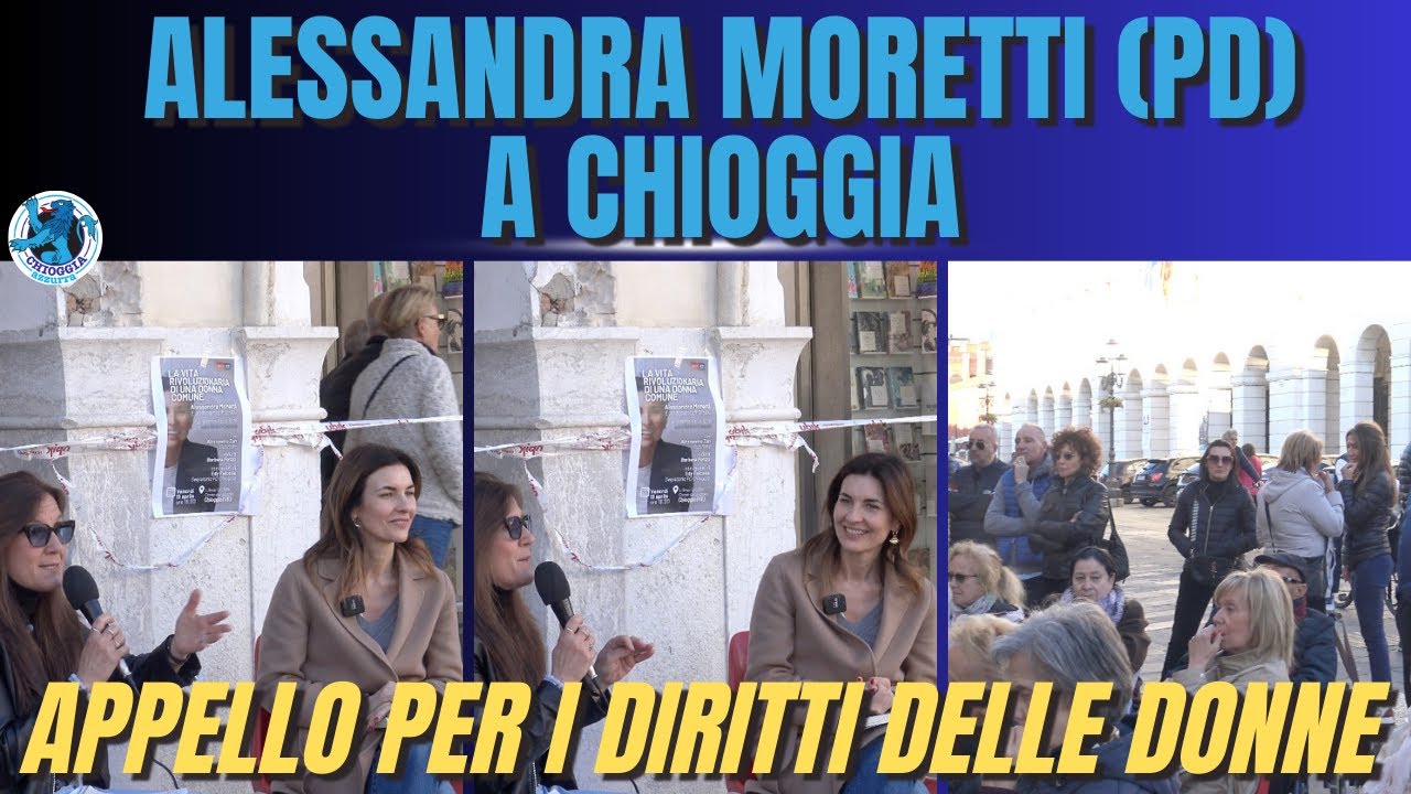 A CHIOGGIA L'EURODEPUTATA ALESSANDRA MORETTI DEL PD: UN APPELLO PER I ...