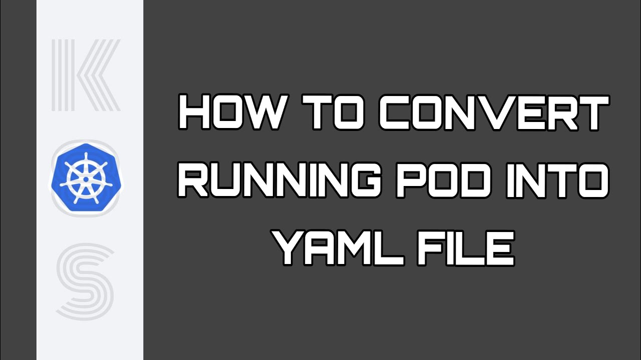 Convert running pod into yaml file | Obtain yaml format from running ...