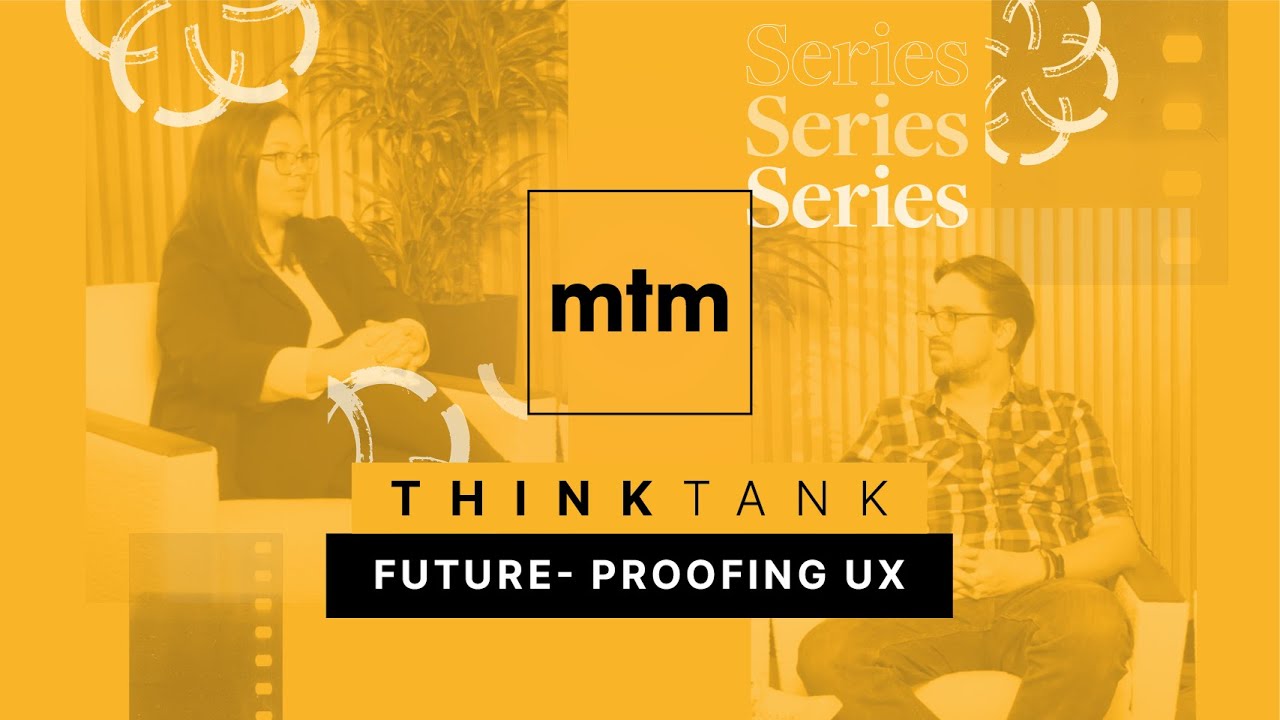 MTM Think Tank Series | Experience: Future-proofing UX - YouTube