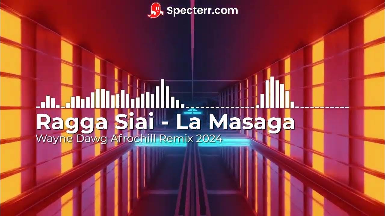 Ragga Siai La Masaga - [Wayne Dawg Afrochill Remix 2024] - YouTube