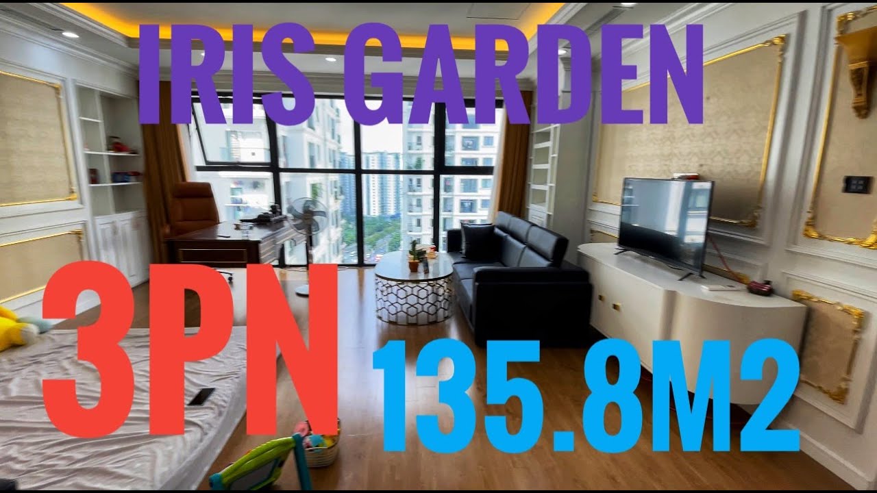 IRIS GARDEN, 3PN, 135.8m2, giá: Thoả Thuận, nội thất đầy đủ - YouTube