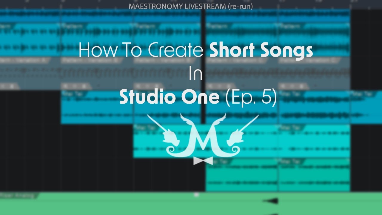 Maestronomy: Learn How To Create Short Songs In Studio One! (Ep. 4 ...