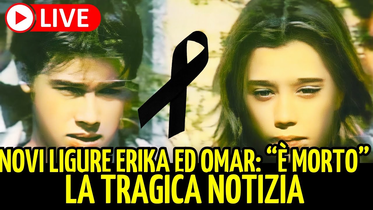 SHOCK. NOVI LIGURE. ERIKA ED OMAR: “È MORTO” LA TRAGICA NOTIZIA - YouTube