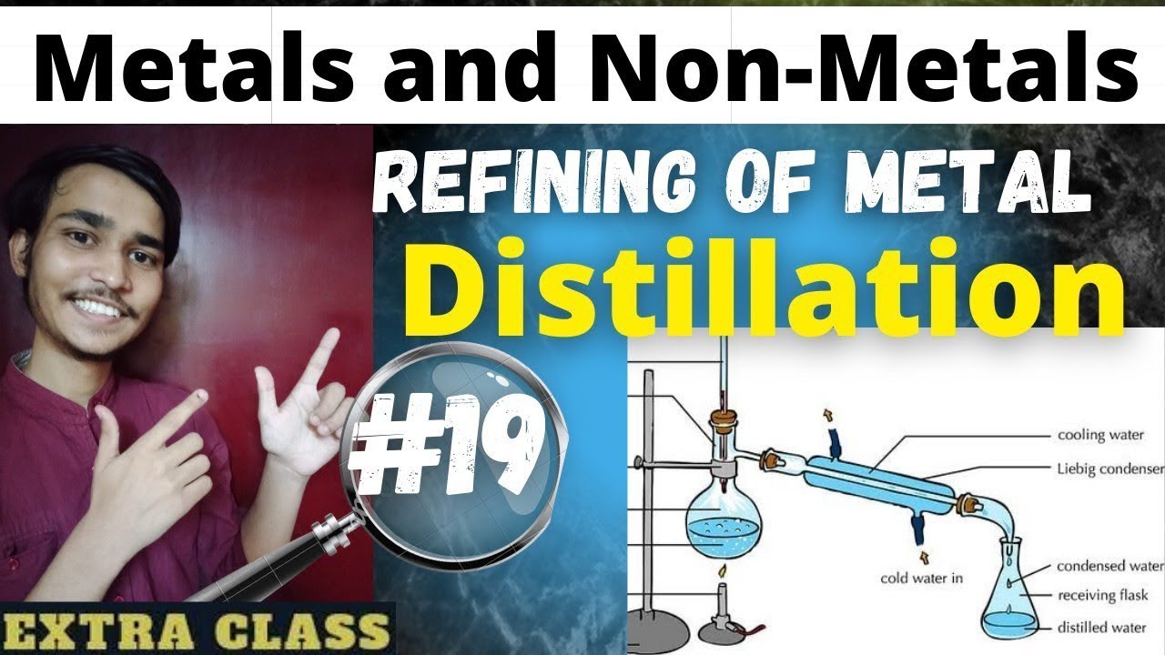 Metals and Non-Metals-19 Class10 | Distillation process | Refining of ...