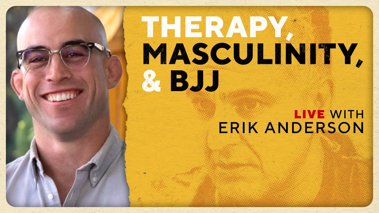 Therapy, Masculinity, and Brazilian Jiu Jitsu w/ Erik Anderson - YouTube