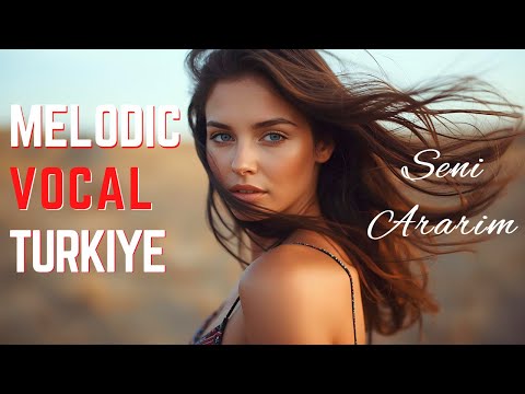 Velato Music Turkiye - Seni Ararim / I look for You / Melodic Vocal House