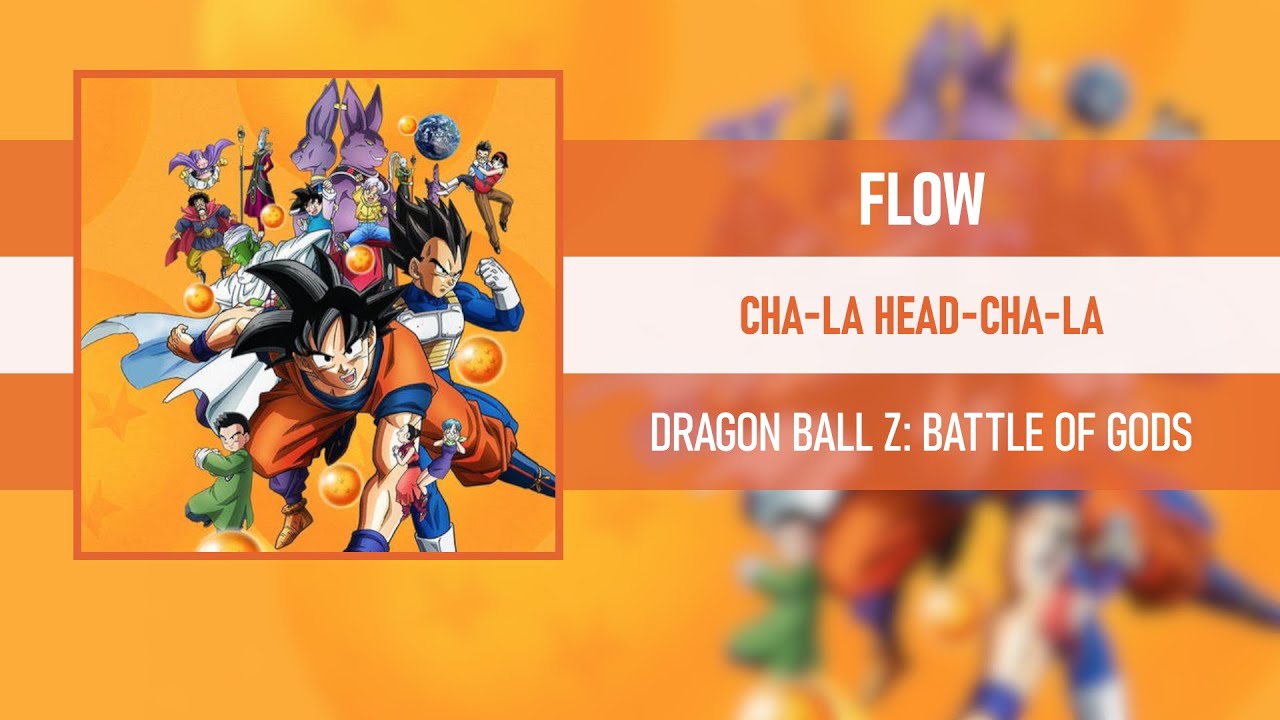DRAGON BALL Z BATTLE OF GODS FULL | FLOW - CHA-LA HEAD-CHA-LA [ANIME ...
