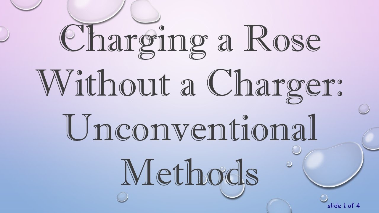 Charging a Rose Without a Charger: Unconventional Methods - YouTube