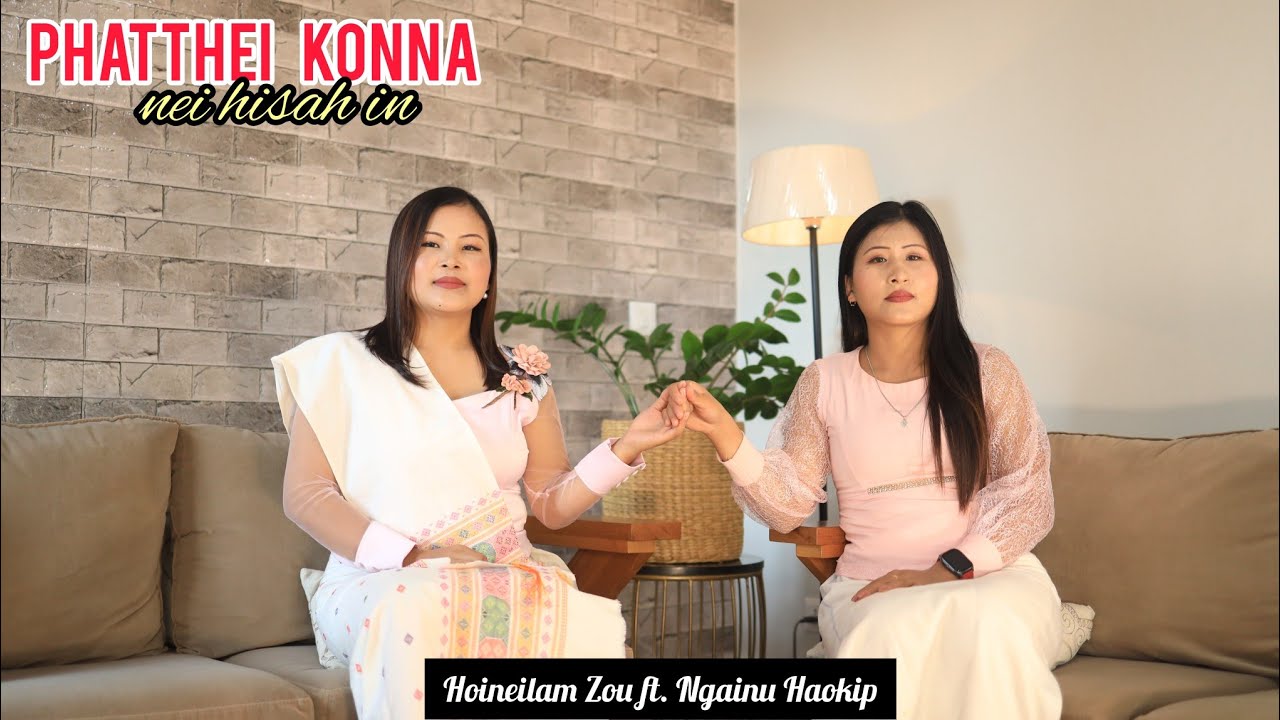 Phatthei Konna Music 🎶 Track | Hoineilam Zou ft. Ngainu Haokip | - YouTube