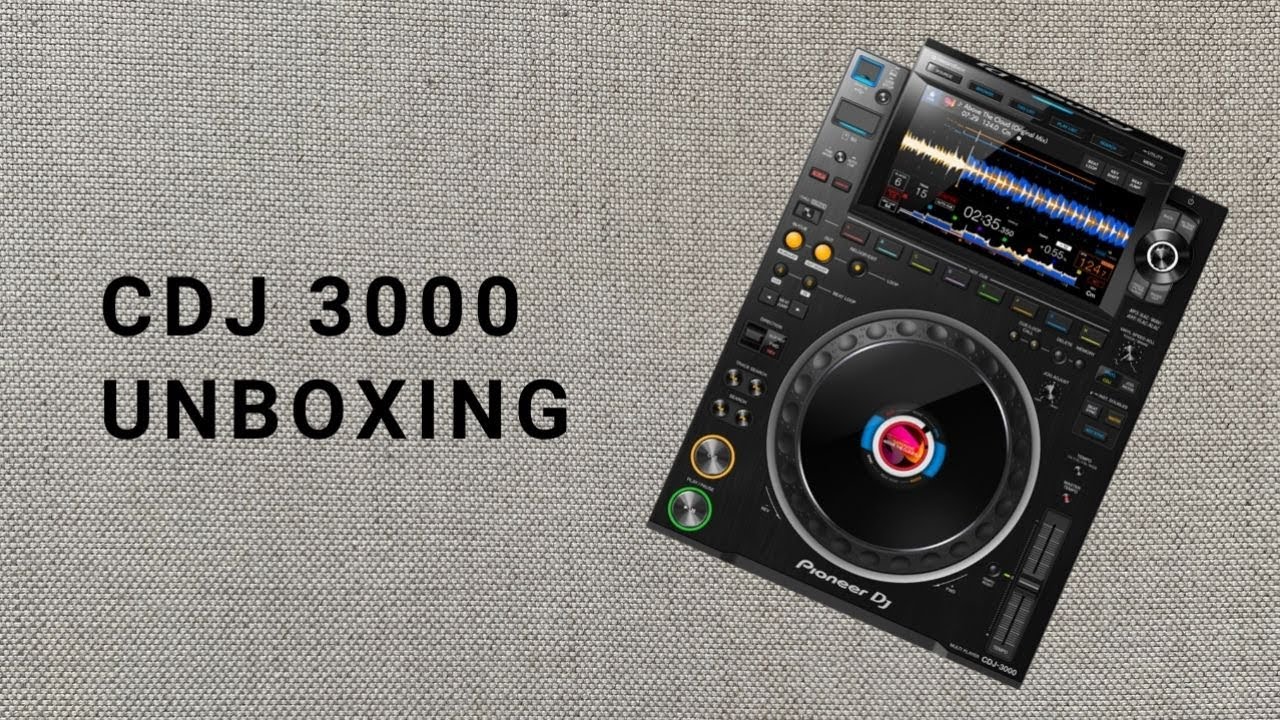 Pioneer CDJ 3000 Unboxing & First Impressions - YouTube