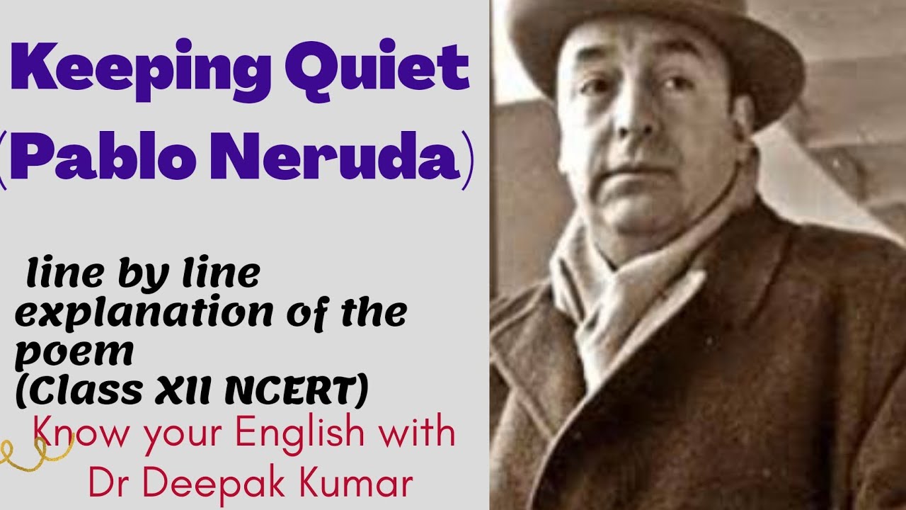 Keeping Quiet | Pablo Neruda | detailed explanation | XII NCERT | Know ...