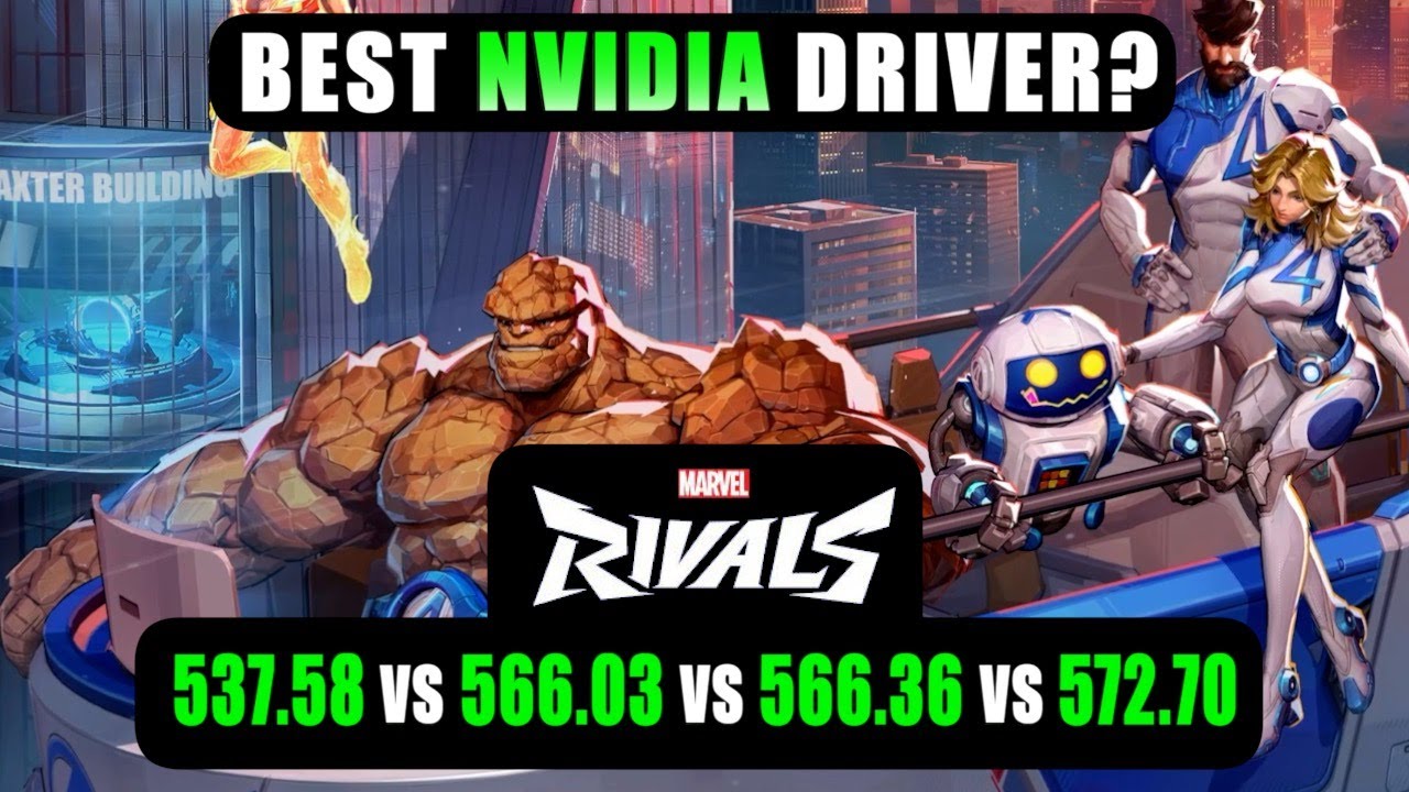 Best NVIDIA driver for Marvel Rivals? | 537.58, 566.03, 566.36 & 572.70 ...