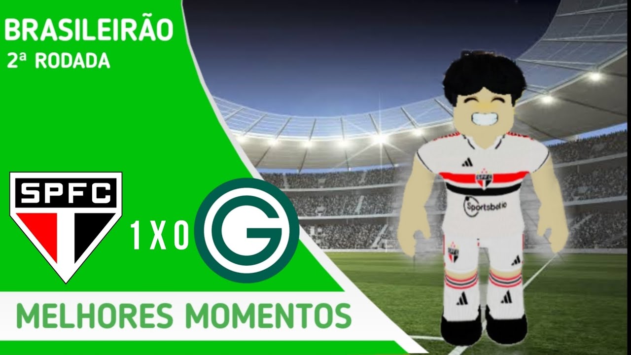 SÃO PAULO 1 X 0 GOIÁS MELHORES MOMENTOS 2ª RODADA BRASILEIRÃO ROBLOX ...