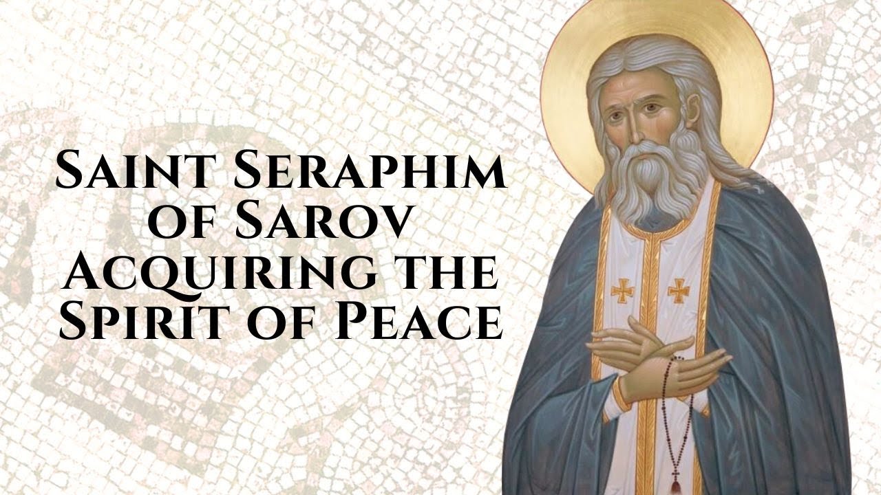 Saint Seraphim of Sarov: Acquiring the Spirit of Peace - YouTube