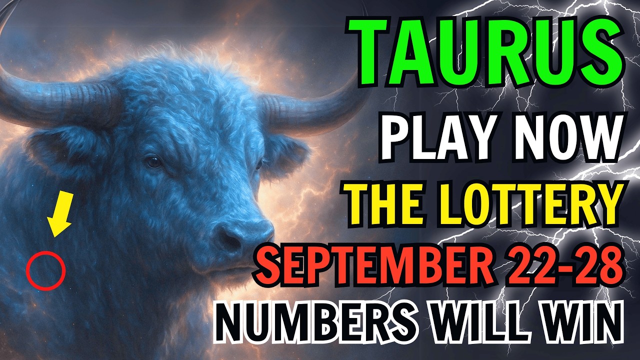 TAURUS ♉ THE NUMBERS THAT COULD MAKE YOU A MILLIONAIRE – SEPTEMBER 22 ...