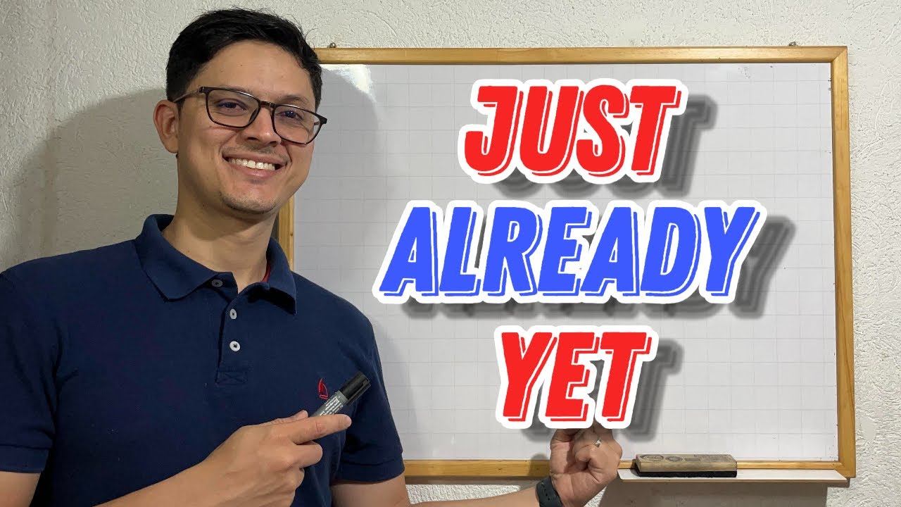¿Sabes cómo y cuándo usar estas tres palabras? | Already, Just y Yet ...