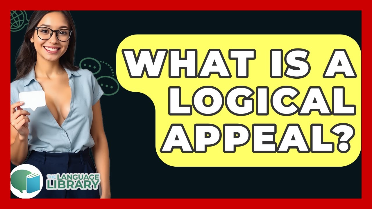 What Is A Logical Appeal? - The Language Library - YouTube