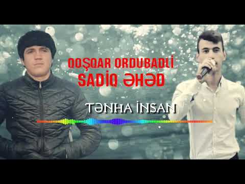 Qoşqar Ordubadlı vs Sadiq Əhəd  #Tənha İnsan#