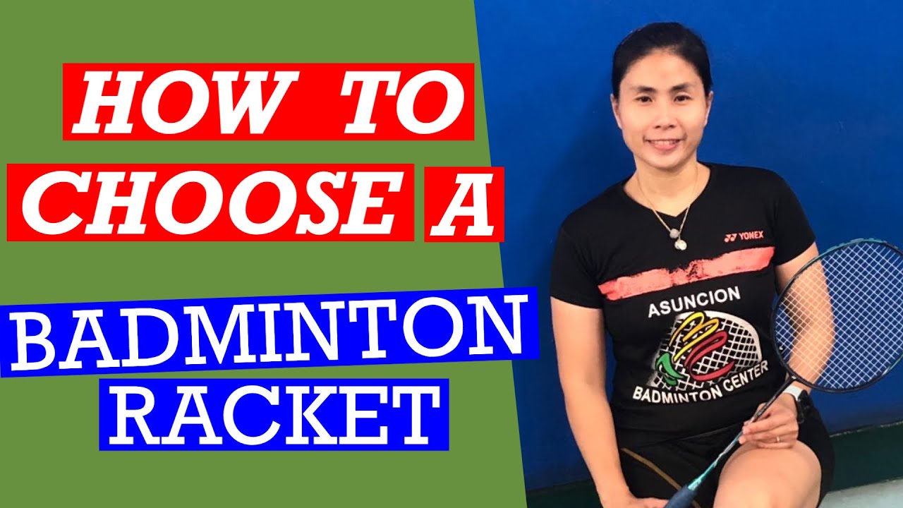 HOW TO CHOOSE YOUR BADMINTON RACKET- Choose a racket suited to your ...