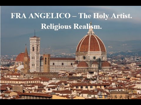 FRA ANGELICO – The Holy Artist. Religious Realism.