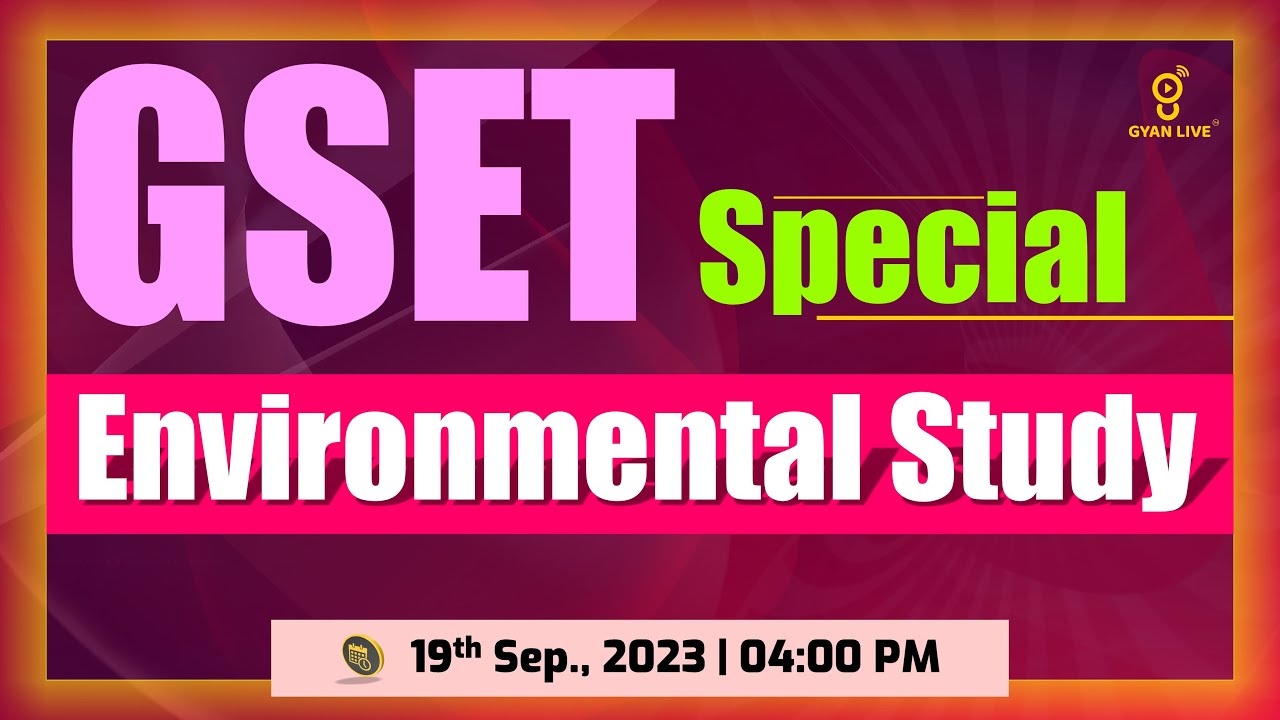 GSET Special | Environmental Study | LIVE @04:00pm #gyanlive # ...