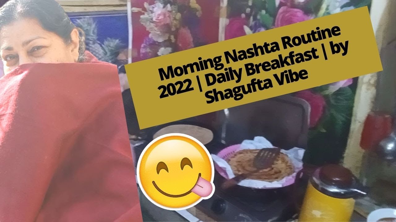 Morning Nashta Routine 2022 | Daily Breakfast | by Shagufta Vibe - YouTube