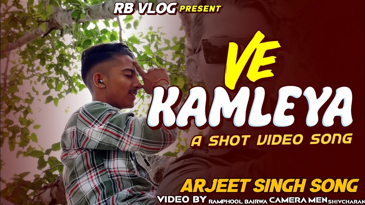 Ve Kamleya - A Official Video Song ll Arjeet Singh Lyrics Song ll Video Song - Ramphool Vlogs ...