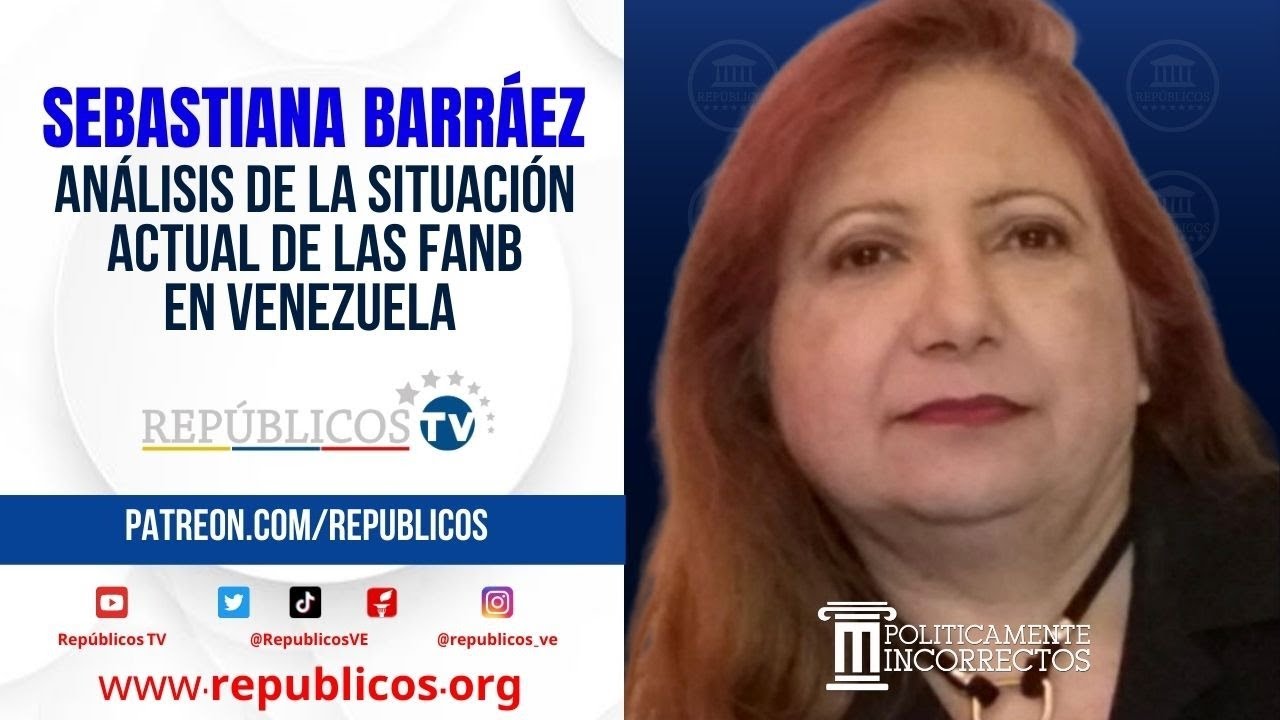 #EnVivo SEBASTIANA BARRÁEZ: ANÁLISIS DE LA SITUACIÓN ACTUAL DE LAS FANB ...