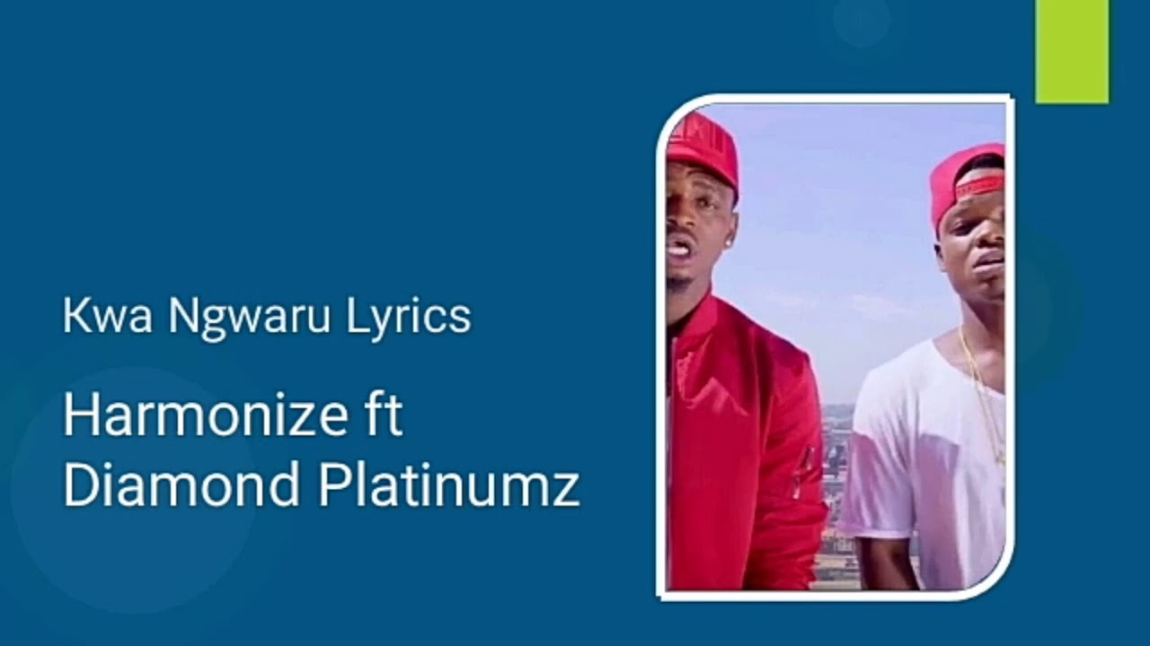 Kwa Ngwaru Lyrics ; Harmonize ft Diamond Platinumz - YouTube