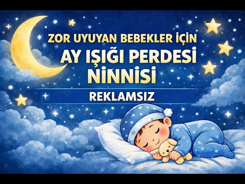 🌙 Zor Uyuyan Bebekler İçin Ay Işığı Perdesi Ninnisi • Sakin Uyku Müzik Lullaby