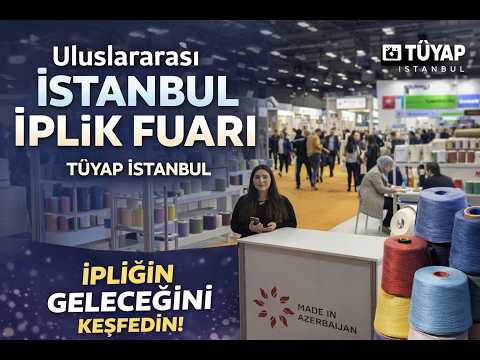 Uluslararası İstanbul İplik Fuarı | TÜYAP İstanbul 2026 | Tekstil ve İplik Sektörünün Kalbi
