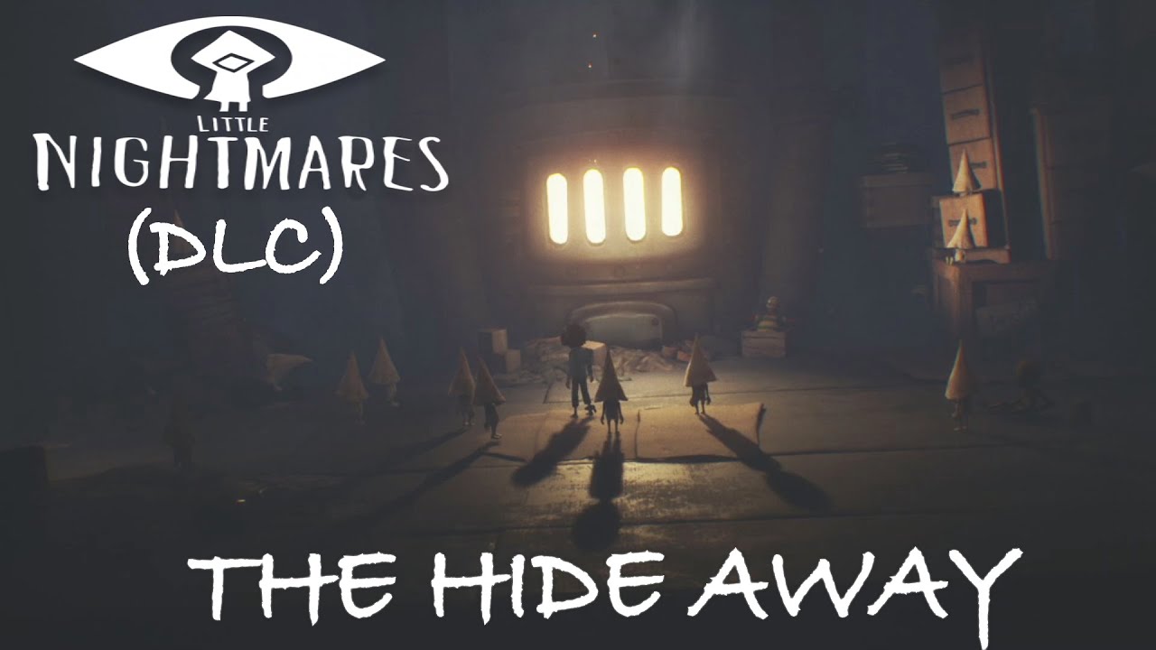 Little Nightmares: THE HIDE AWAY [DLC Part 2] | Walk Through | "My ...