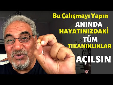 Bu Çalışmayı Yapın ANINDA HAYATINIZDAKİ TÜM TIKANIKLIKLAR AÇILSIN