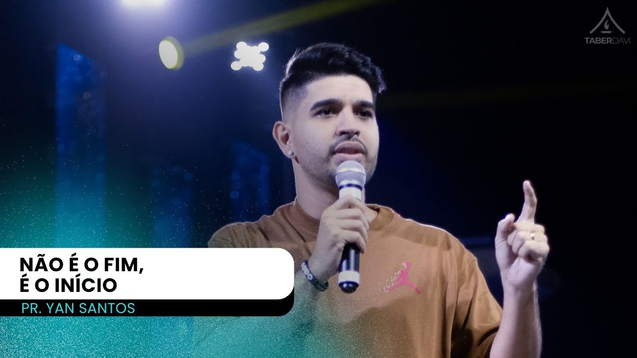 TABER DAVI | NÃO É O FIM, É O INÍCIO - PR. YAN SANTOS | 04/05/2024 ...
