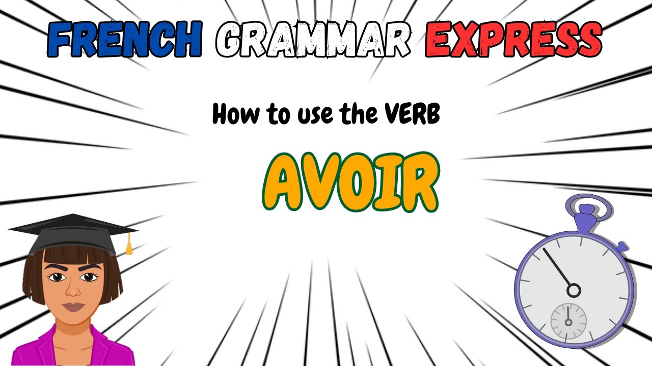 French Grammar Express- How to use the verb AVOIR - YouTube