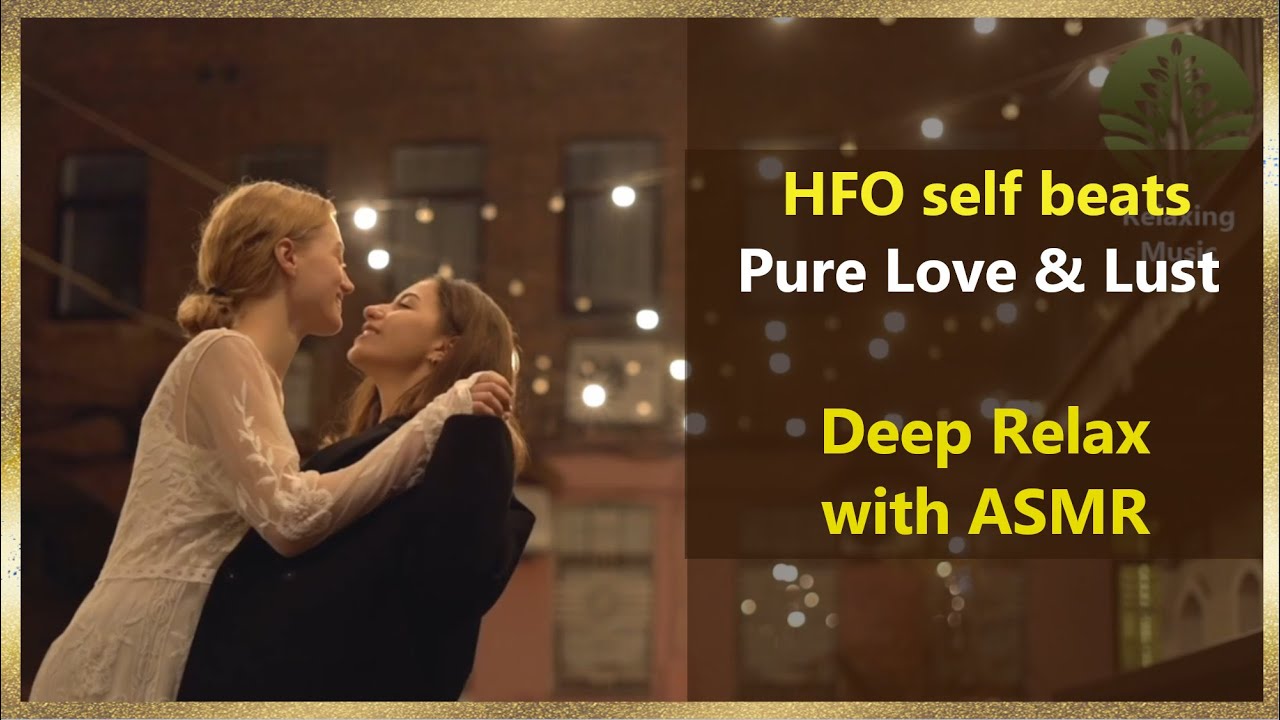 HFO Beats 💌Pure Love and Lust 💌 Intensive Relax, asmr girlfriend - YouTube