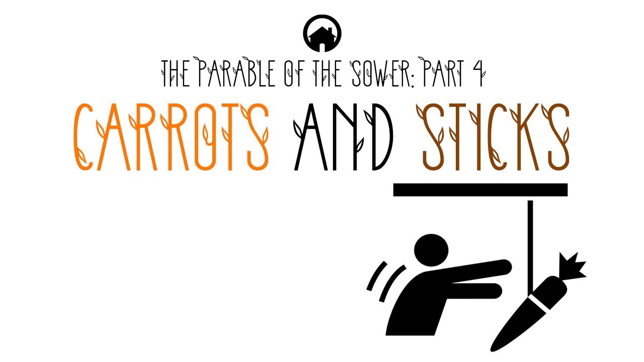 The Parable of the Sower Part 4 (Carrots and Sticks) - YouTube