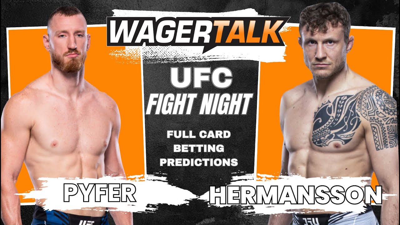 UFC Fight Night: Pyfer v Hermansson Every Fight Predictions, Tips, Bets ...