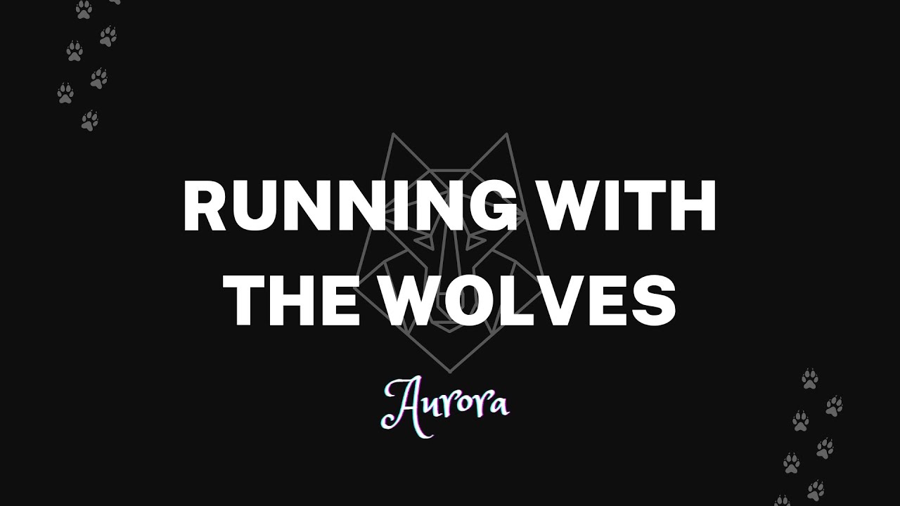 Running with the Wolves - Aurora (Lyrics) - YouTube