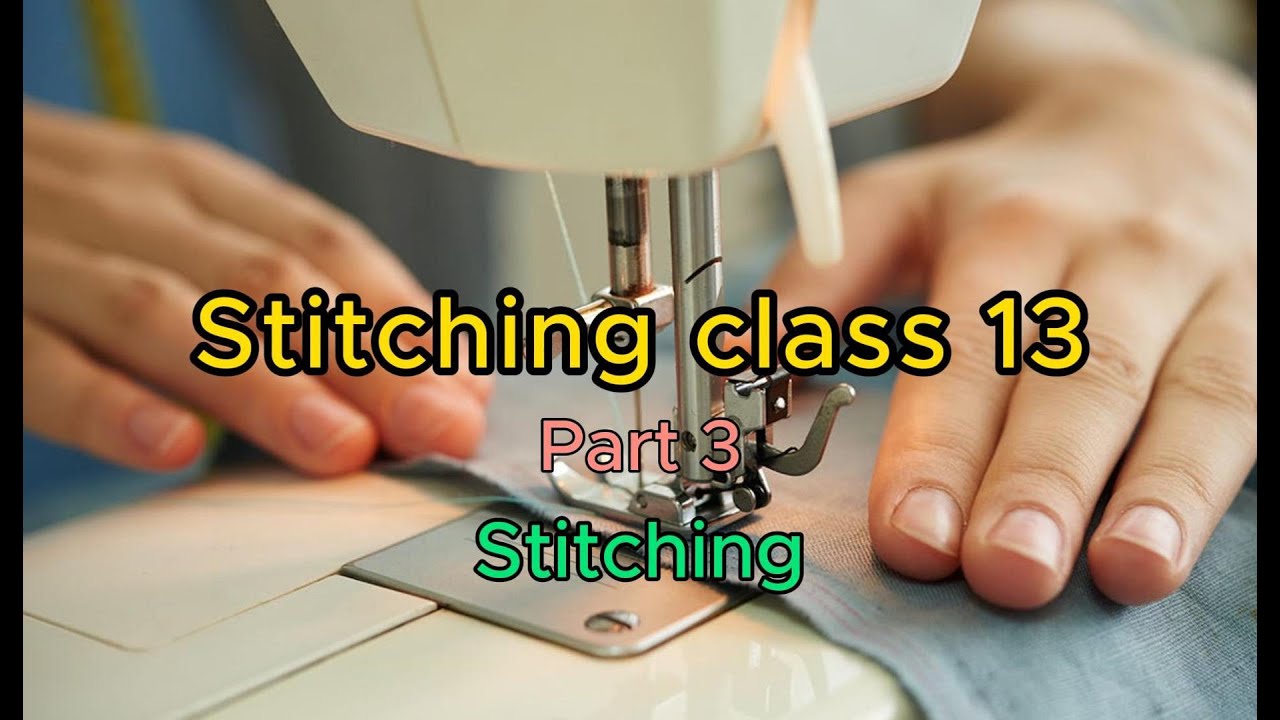 Stitching class 13 | Part 3 | Stitching - YouTube