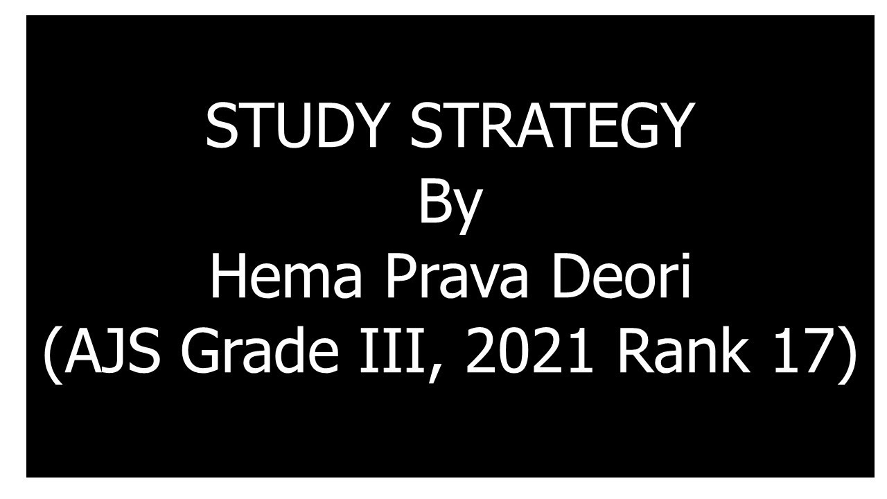 STUDY STRATEGY By Hema Prava Deori (AJS Grade III, 2021 Rank 17) - YouTube