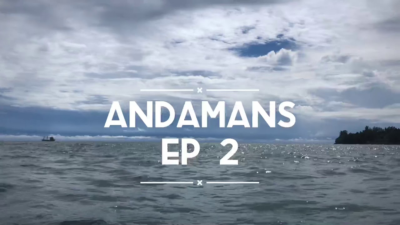 Exploring Andaman Islands EP 2 - YouTube