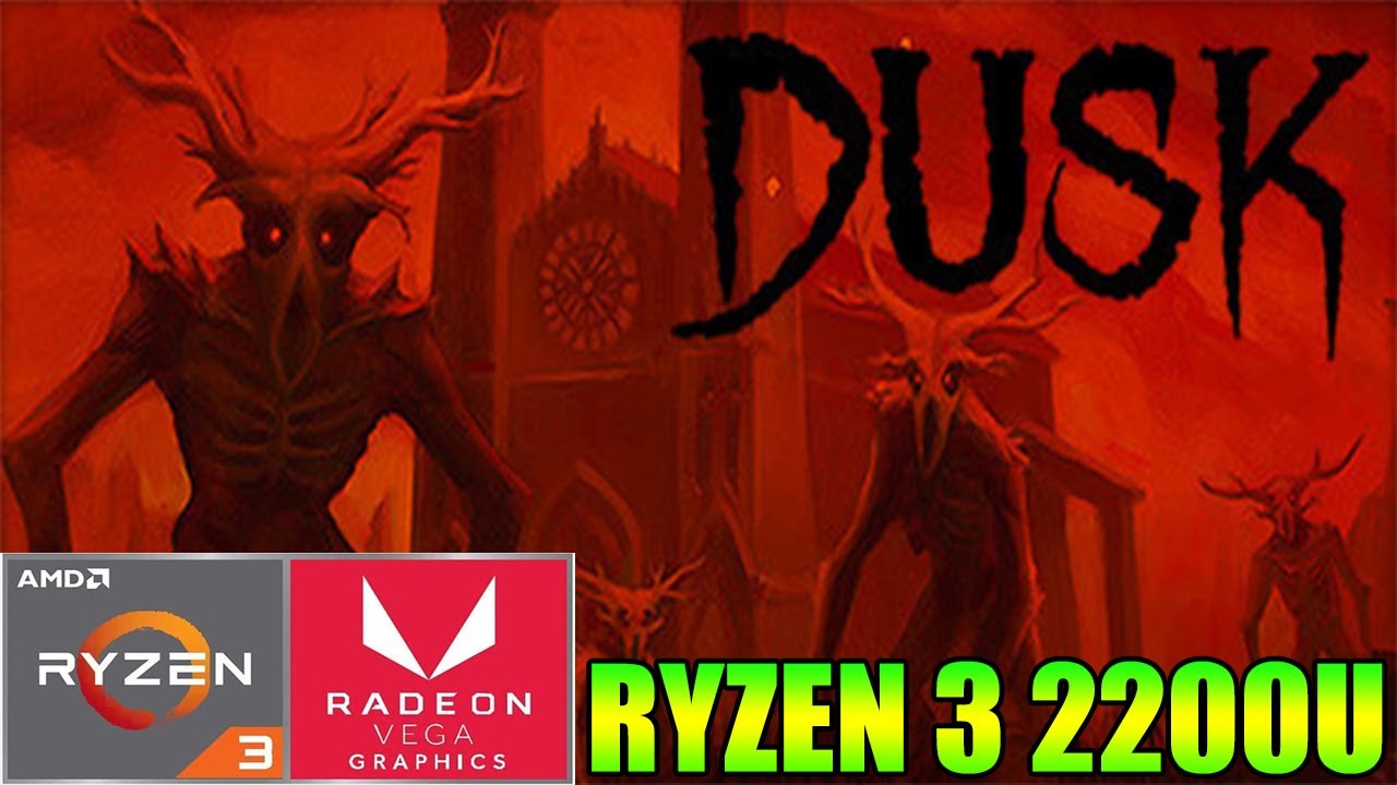 Dusk: Intruder Edition - Ryzen 3 2200U Vega 3 & 8GB RAM - YouTube