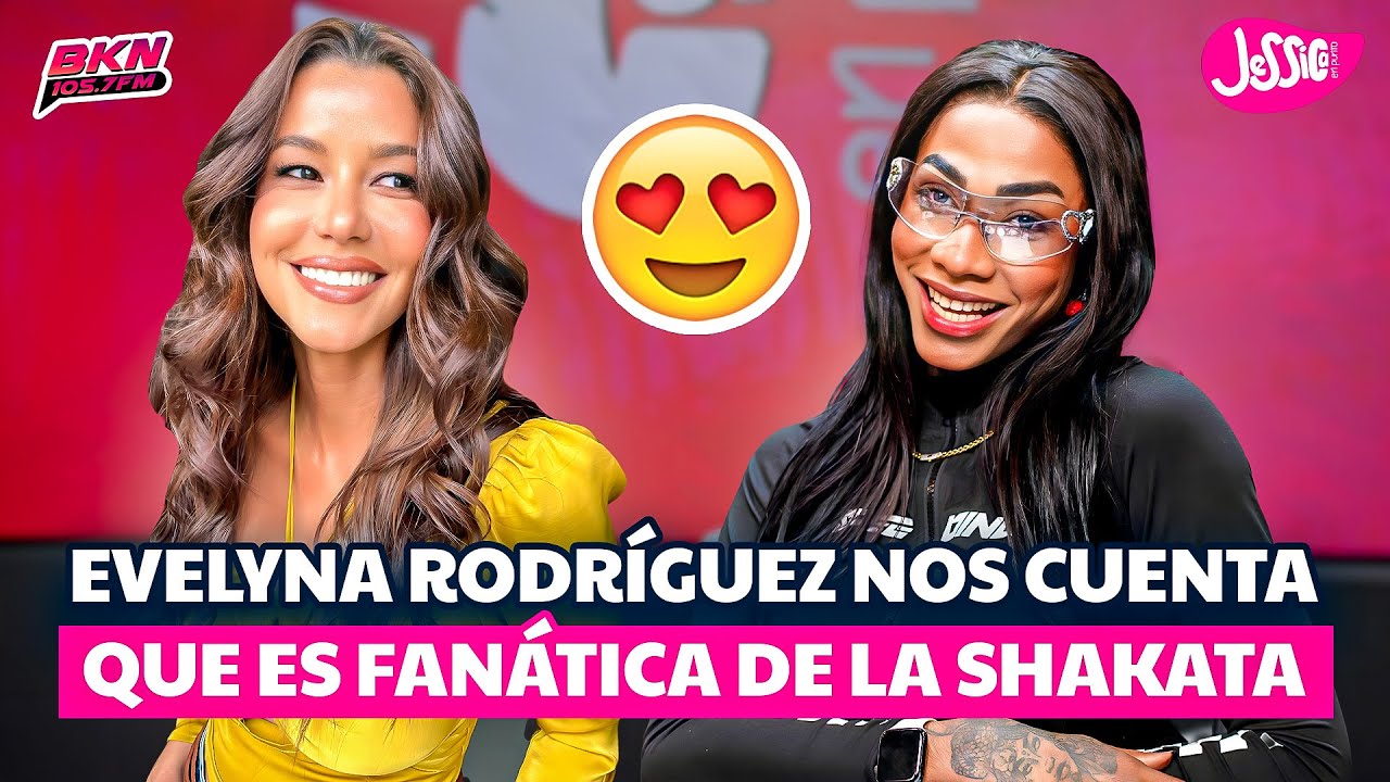 EVELYNA RODRÍGUEZ NOS CUENTA QUE ES FANÁTICA DE LA SHAKATA 😍 - YouTube