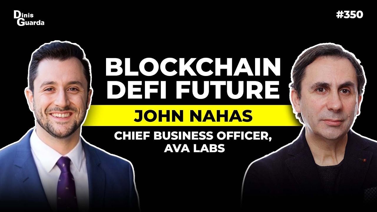 John Nahas - Chief Business Officer - Ava Labs - Blockchain Defi Future ...