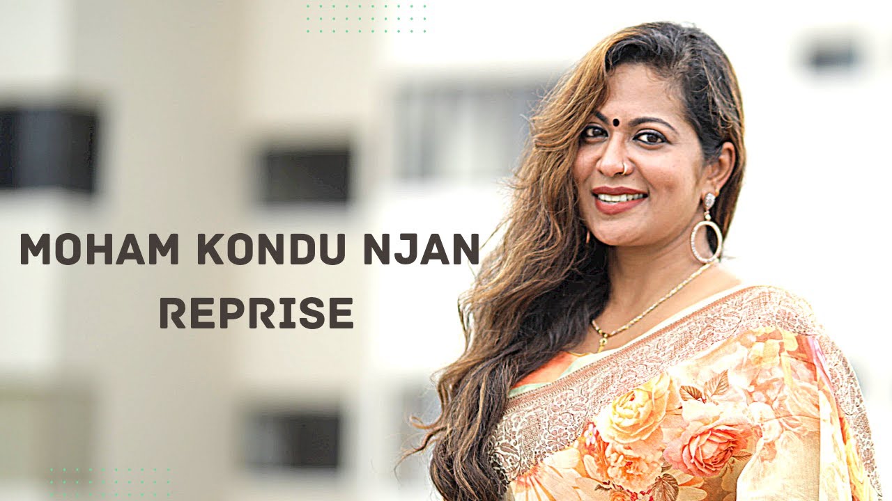 MOHAM KONDU NJAN | REPRISE | THUSHARA JOSE MUPRAPPALLIL | GOUTHAM ...