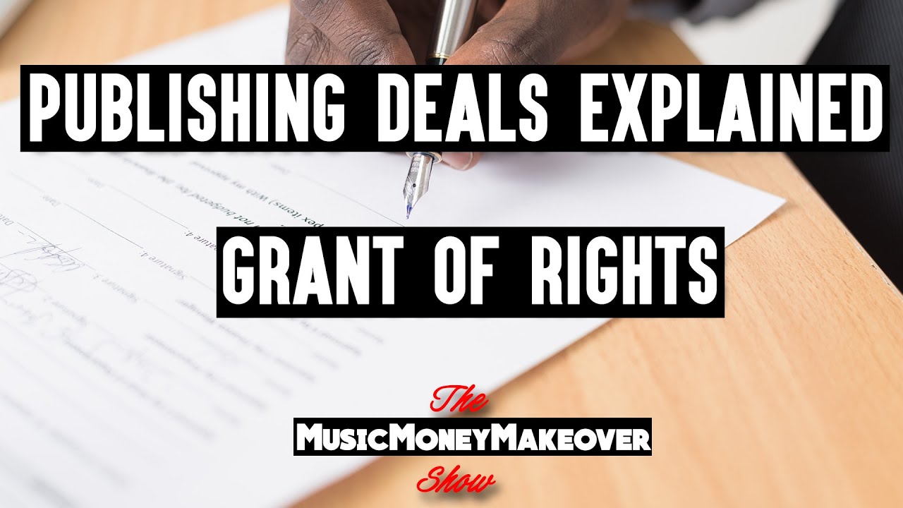 Music Publishing Deals Explained | Grant Of Rights - YouTube