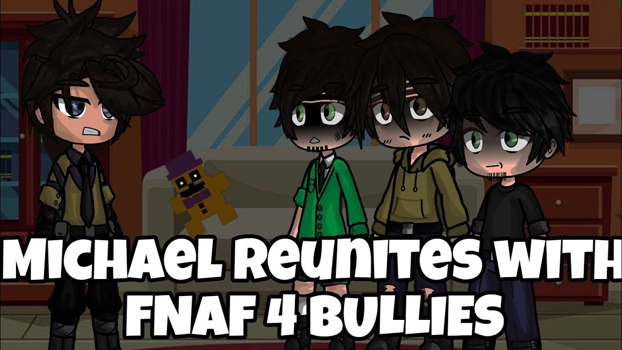 michael reunites with fnaf 4 bullies•|•gacha fnaf•| - YouTube